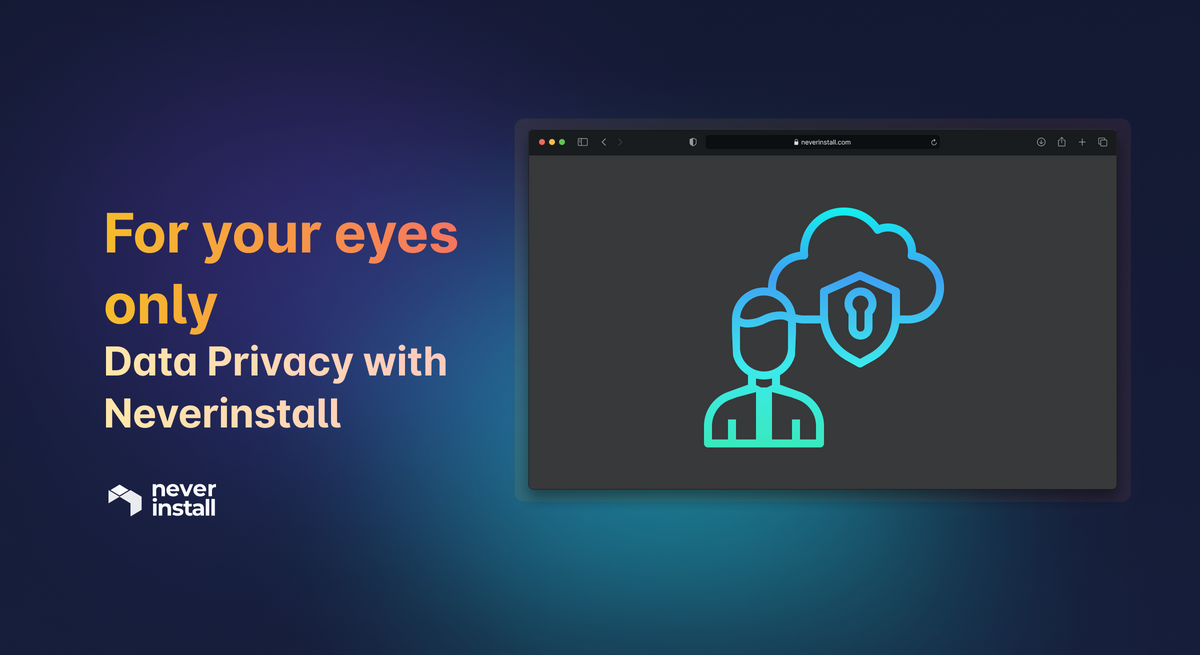 For your eyes only: Data Privacy with Neverinstall