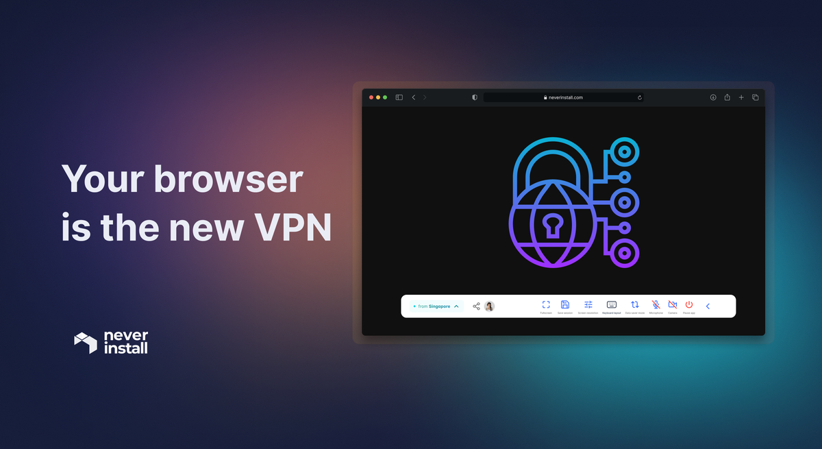 Your browser is the new VPN