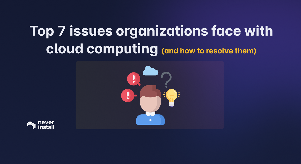 Troubleshooting the Top 7 Issues Organizations face with Cloud Computers