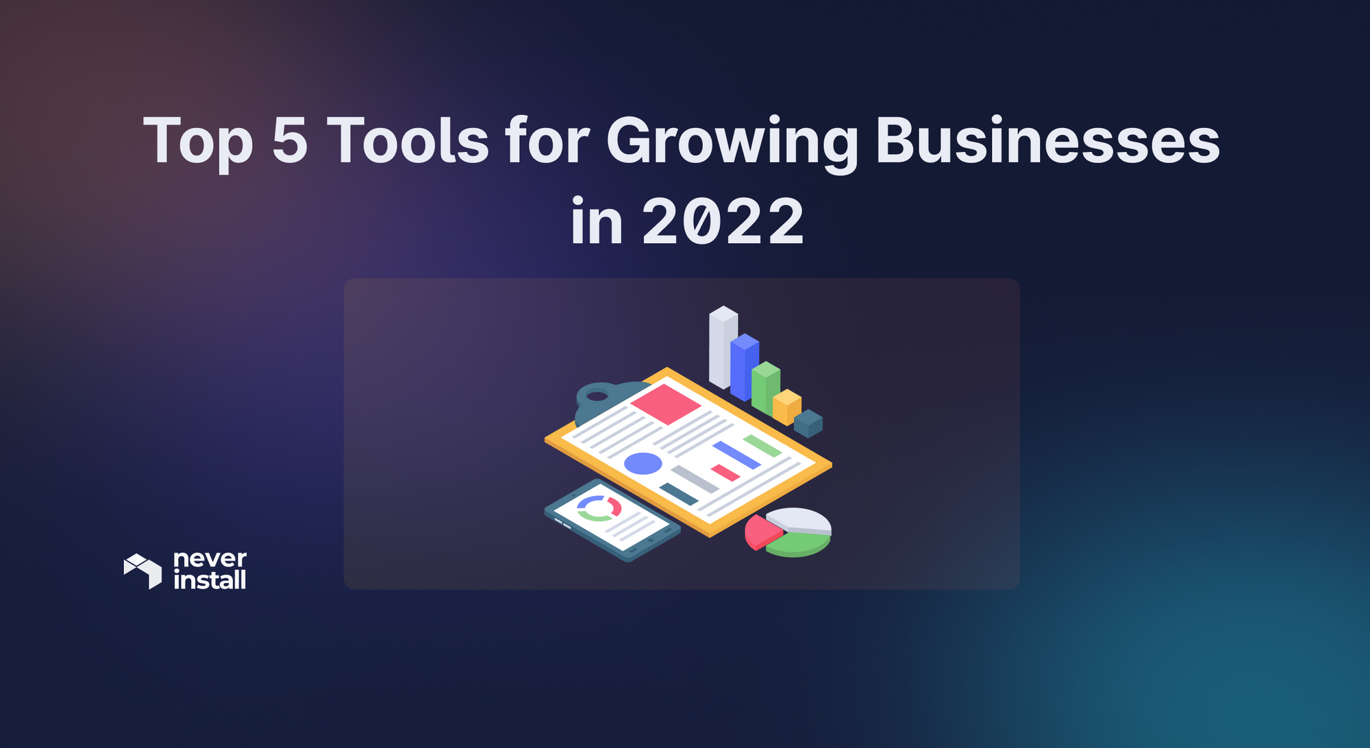 Top 5 Tools for Growing Businesses in 2024 Top 5 Tools for Growing Businesses in 2024