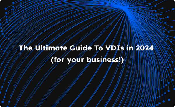 The Ultimate Guide to VDI for Forward-Thinking Companies